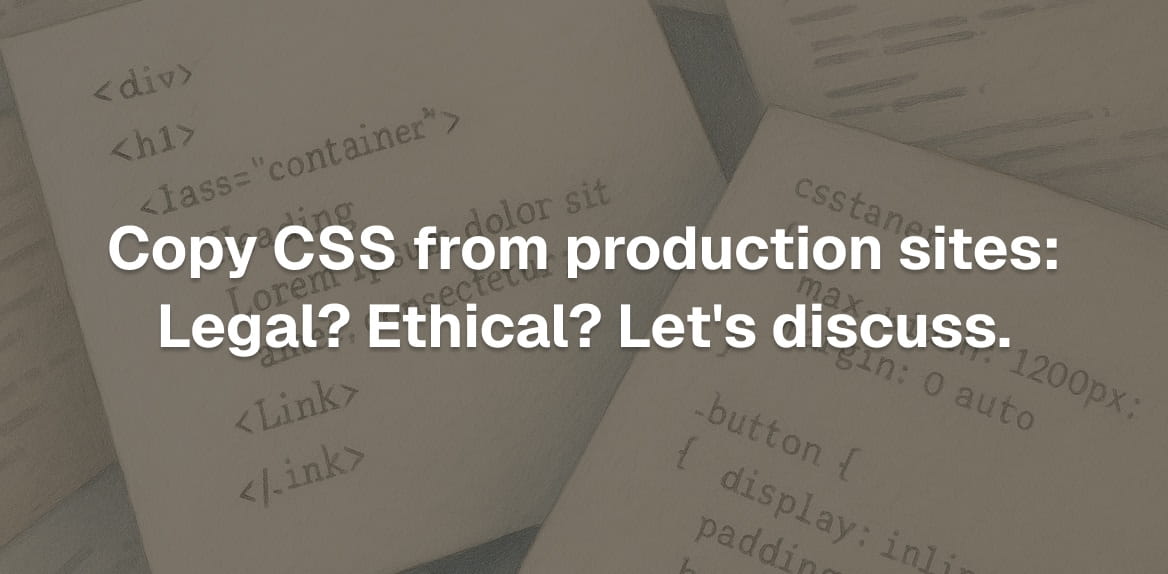 Copy CSS from production sites: Legal? Ethical? Let's discuss. | Hoverify